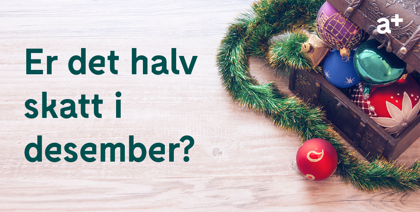 Er det halv skatt i desember? Her er reglene | Accountor